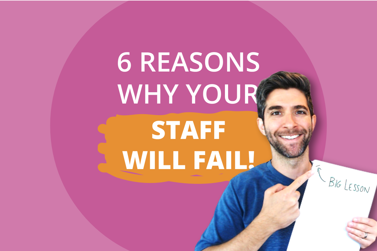 6 Reasons Why Your Staff Fail - Mitch Zeltzer